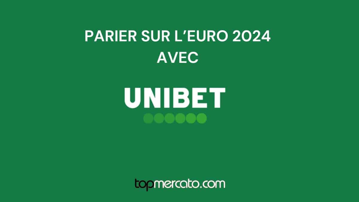 Unibet EURO 2024 - Comment parier avec le bonus de 100€